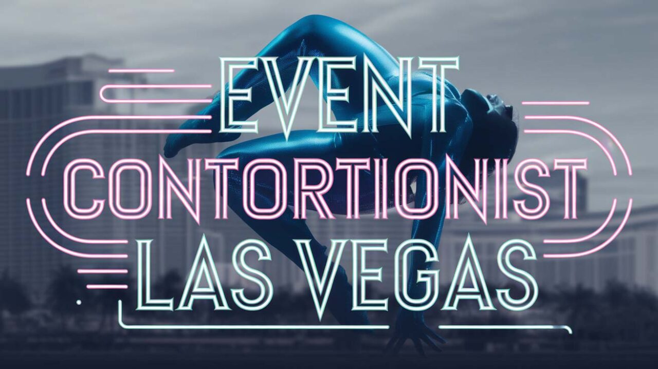 Event Contortionist in Las Vegas | Corporate Events Agency